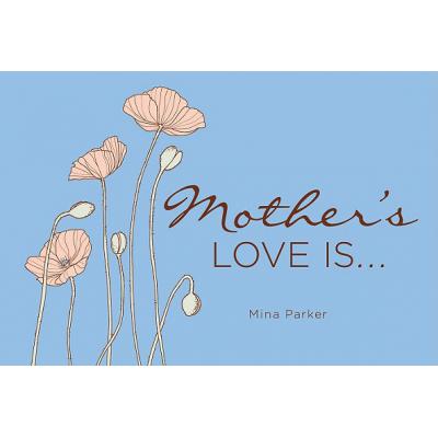 Mother's Love Is...