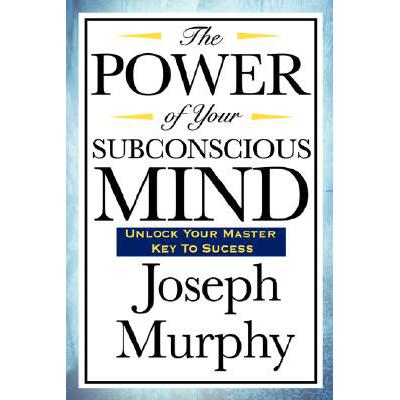The Power of Your Subconscious Mind