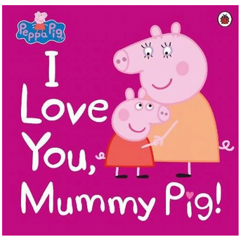 小猪佩奇I Love You, Mummy Pig，，我爱你,猪妈妈 儿童原版英文绘本英语善本图书
