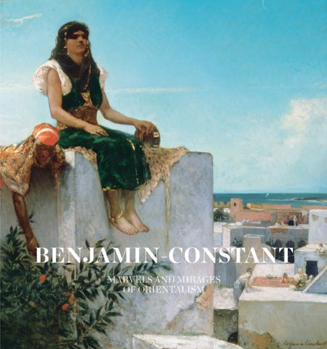 Benjamin-Constant: Marvels And Mirages Of Orientalism