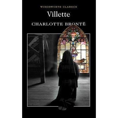 Villette (Wordsworth Classics) (Wordsworth Coll...