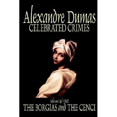Celebrated Crimes, Vol. I by Alexandre Dumas, Fiction, True Crime, Literary Collections