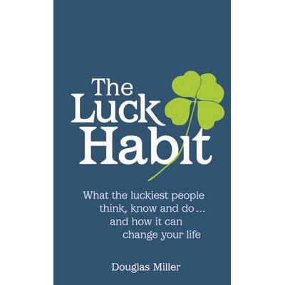 Luck Habit, The: What the luckiest people think...
