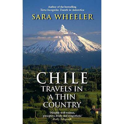 Chile: Travels In A Thin Country