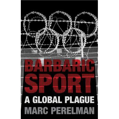 Barbaric Sport: A Global Plague