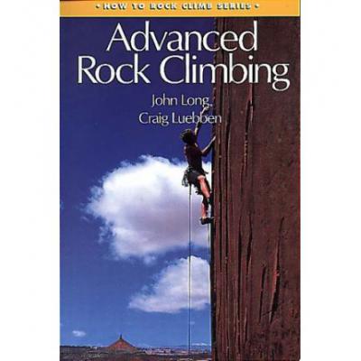 How to Climb: Advanced Rock Climbing, First ...
