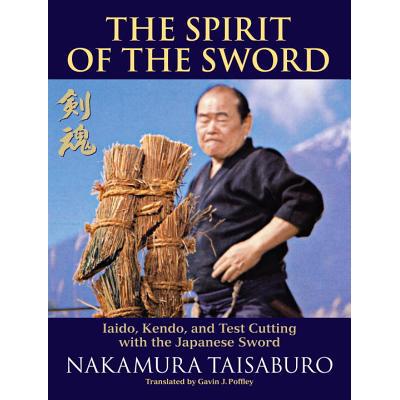 The Spirit of the Sword: Iaido, Kendo, and T...