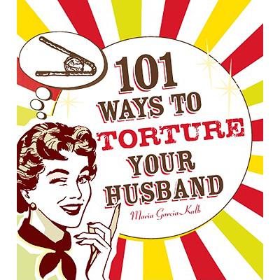 101 Ways to Torture Your Husband