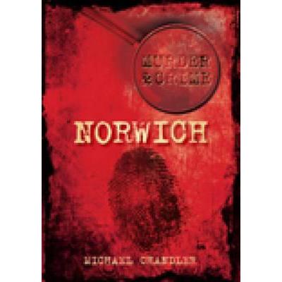 Murder and Crime in Norwich