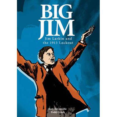 Big Jim: Jim Larkin and the 1913 Lockout