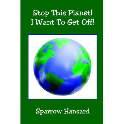 Stop This Planet! I Want To Get Off!