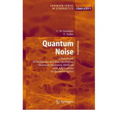Quantum Noise : A Handbook of Markovian and Non-Markovian Quantum Stochastic Methods with Appl...