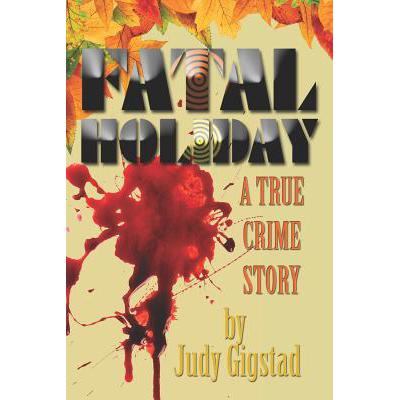 Fatal Holiday: A True Crime Story