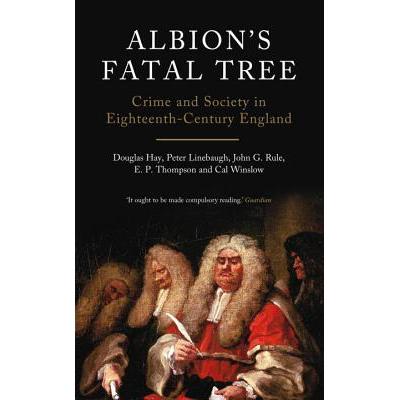 Albion's Fatal Tree: Crime and Society in Ei...