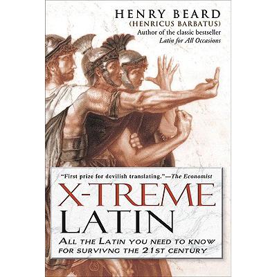 X-Treme Latin: All the Latin You Need to Kno...
