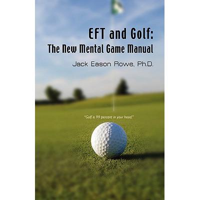 EFT and Golf: The New Mental Game Manual