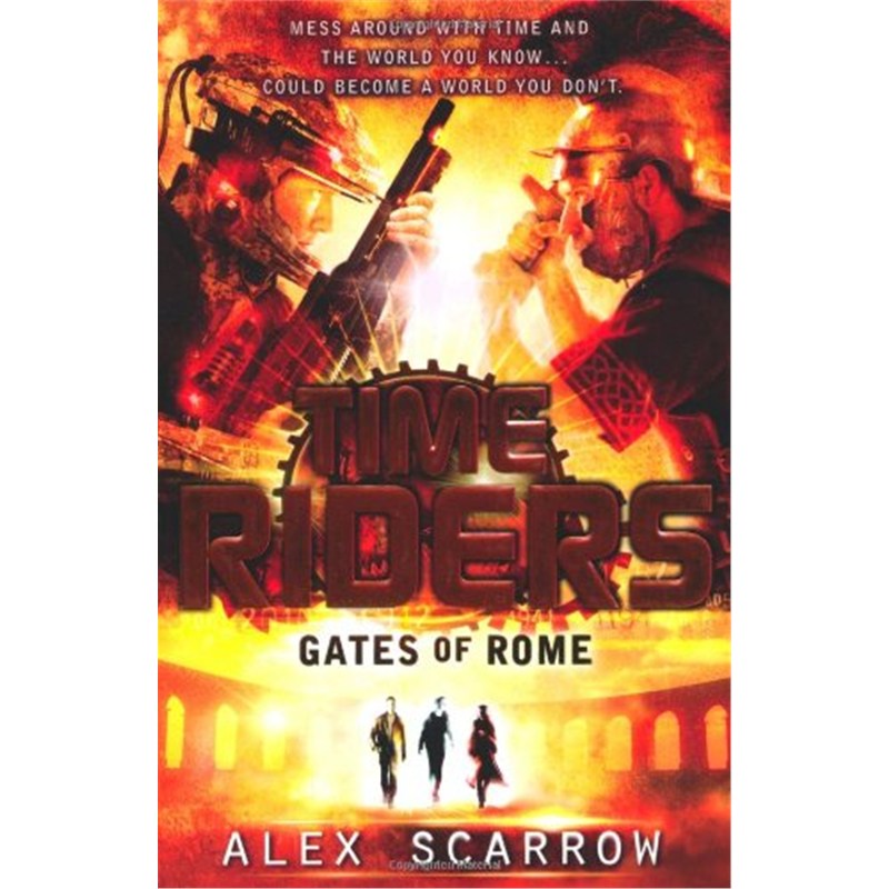 Gates of Rome. Alex Scarrow (Timeriders)