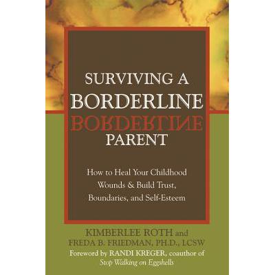 Surviving A Borderline Parent: How to Heal Y...