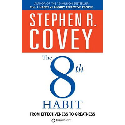 The 8th Habit : From Effectiveness to Greatness