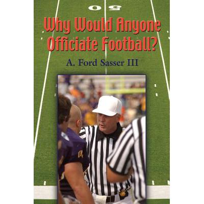Why Would Anyone Officiate Football?