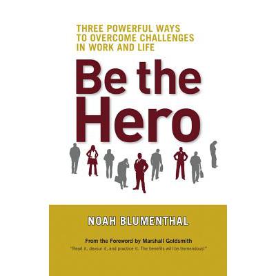 Be the Hero: Three Powerful Ways to Overcome...