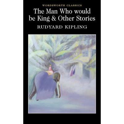 The Man Who Would Be King & Other Stories