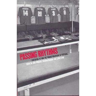 Passing Rhythms: Liverpool FC and the Transformation of Football