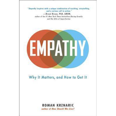 Empathy: Why It Matters, and How to Get It