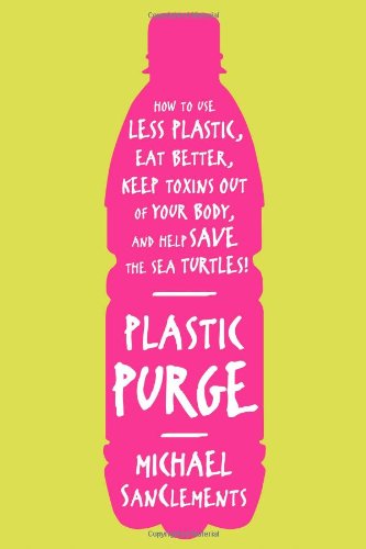 Plastic Purge: How to Use Less Plastic,