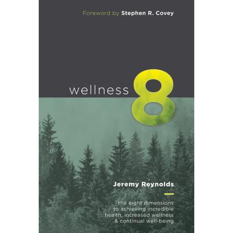 Wellness 8: The Eight Dimensions to Achievin...