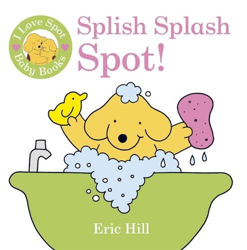 I Love Spot Baby Books: Splish Splash Spot! 进口故事书