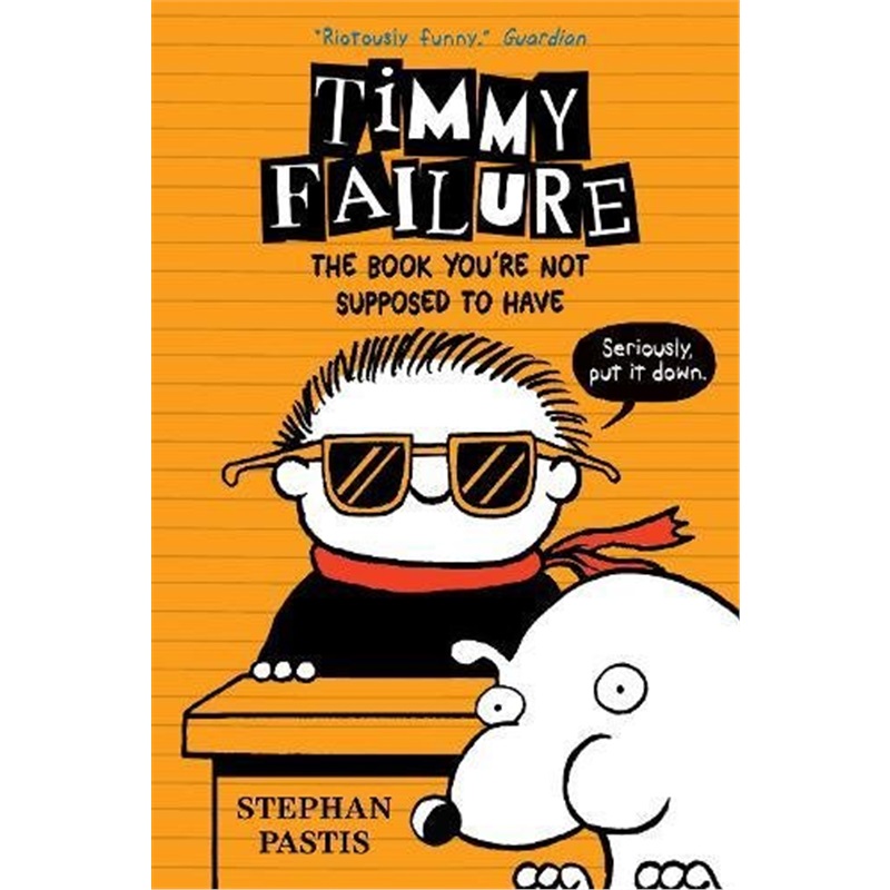 Timmy Failure: The Book You're Not Supposed to Hav