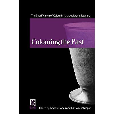 Colouring the Past: The Significance of Colour in Archaeological Research