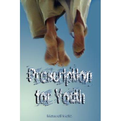 Prescription for Youth by Maxwell Maltz (the...