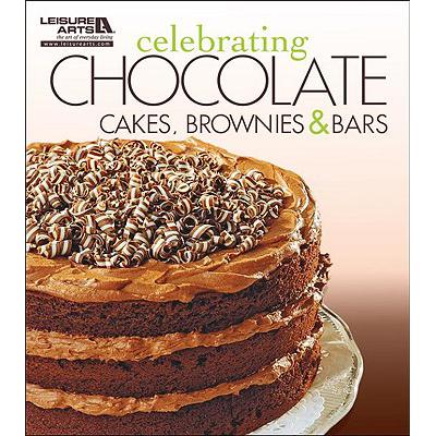 Celebrating Chocolate: Cakes, Brownies, and ...