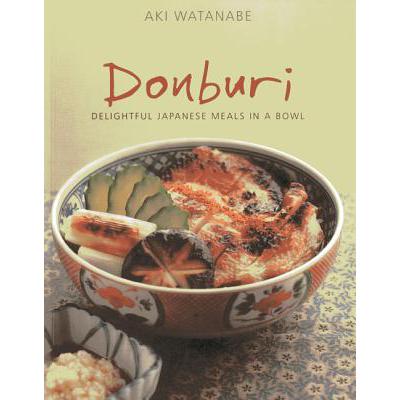 Donburi: Delightful Japanese Meals in a Bowl