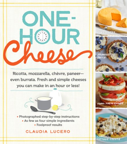 One-Hour Cheese: Ricotta, Mozzarella,