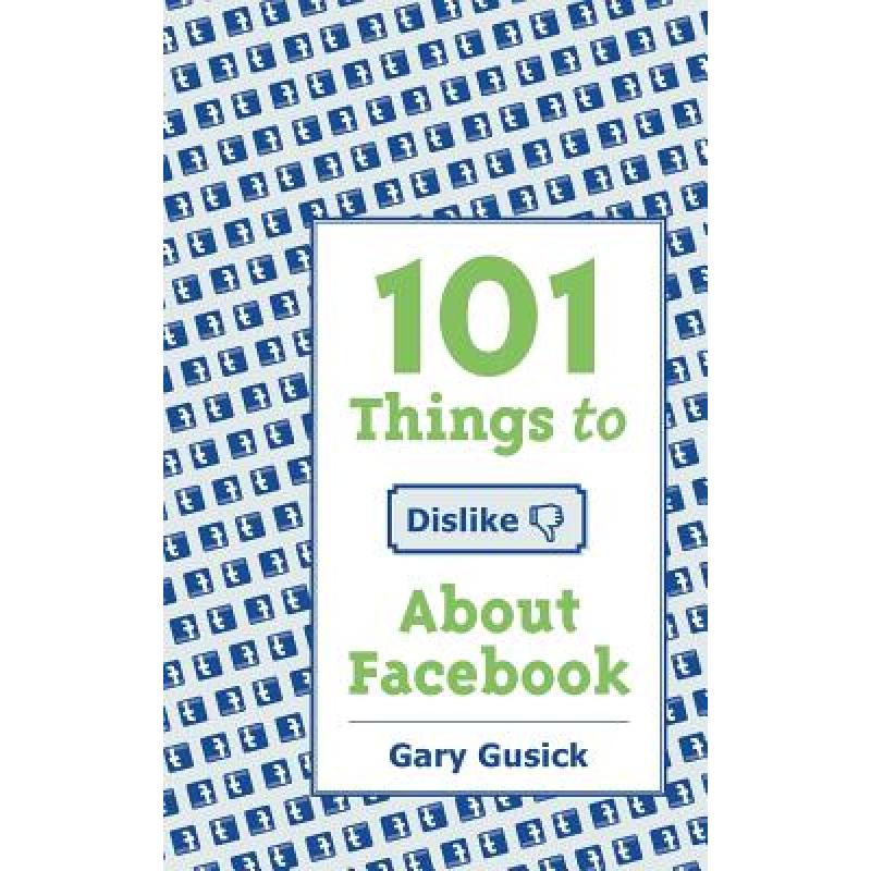 101Things to Dislike About Facebook