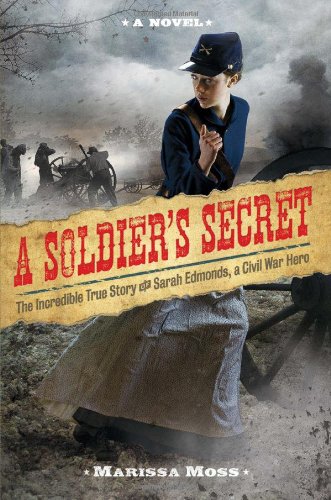 A Soldier'S Secret: The Incredible True Story Of Sarah Edmonds， A Civil War Hero