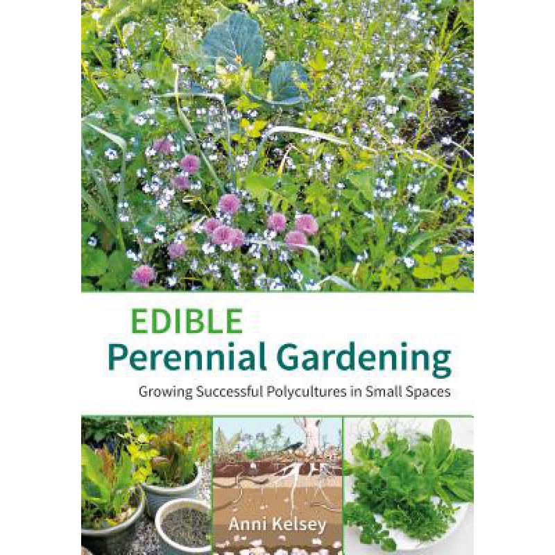 Edible Perennial Gardening: Growing Successf...