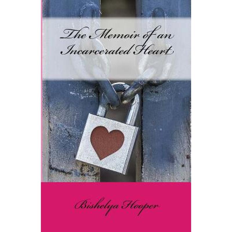 The Memoir of an Incarcerated Heart