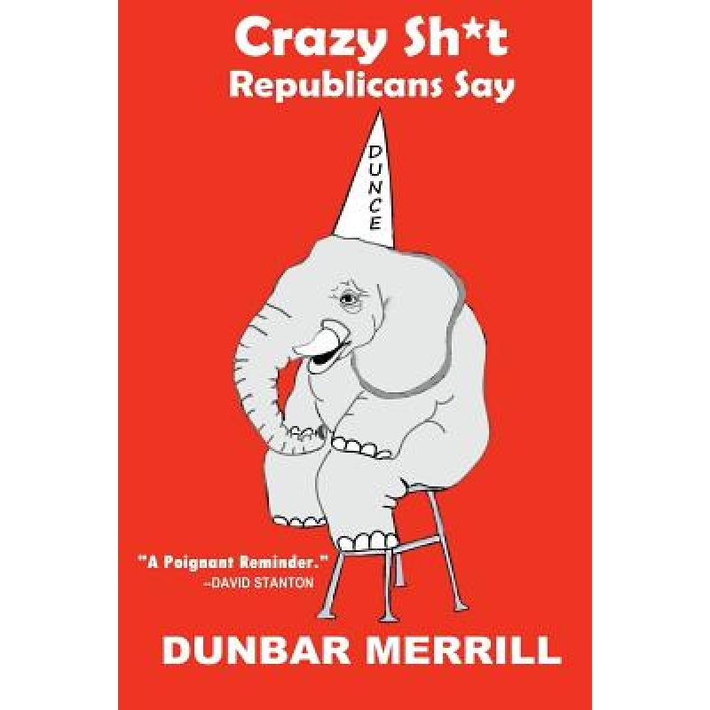 Crazy Sh*t Republicans Say