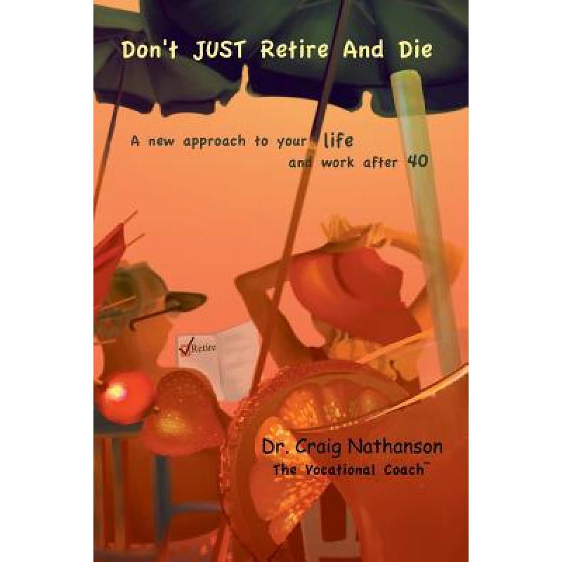 Don't Just Retire and Die