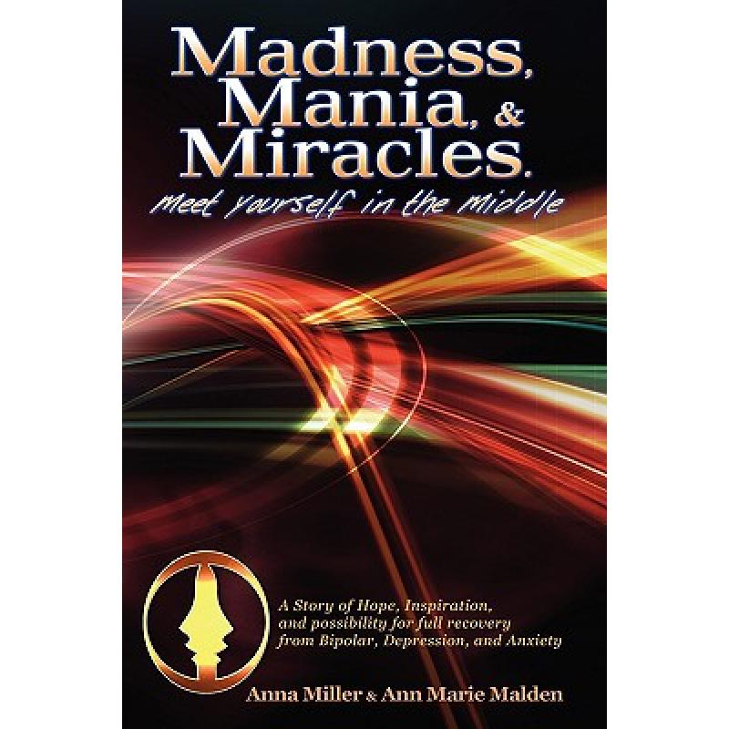 Madness. Mania & Miracles