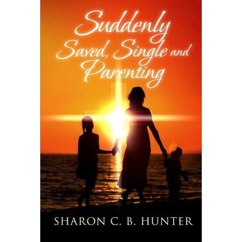 Suddenly, Saved, Single and Parenting