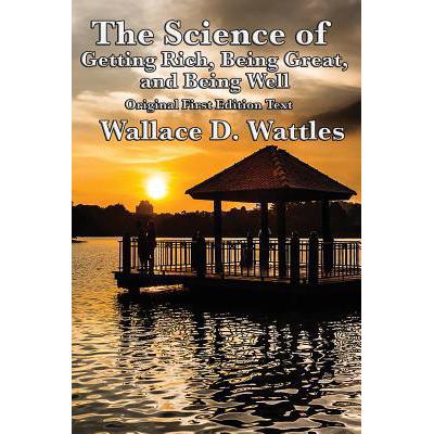 The Science of Getting Rich, Being Great, an...