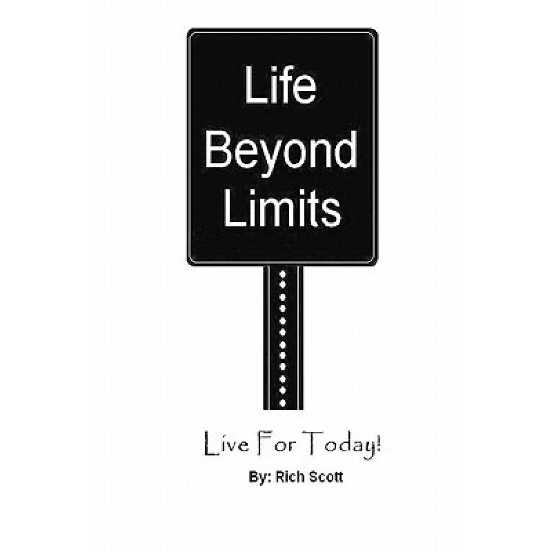 Life Beyond Limits: Live For Today!