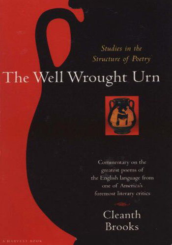The Well Wrought Urn: Studies in the Structure of Poetry