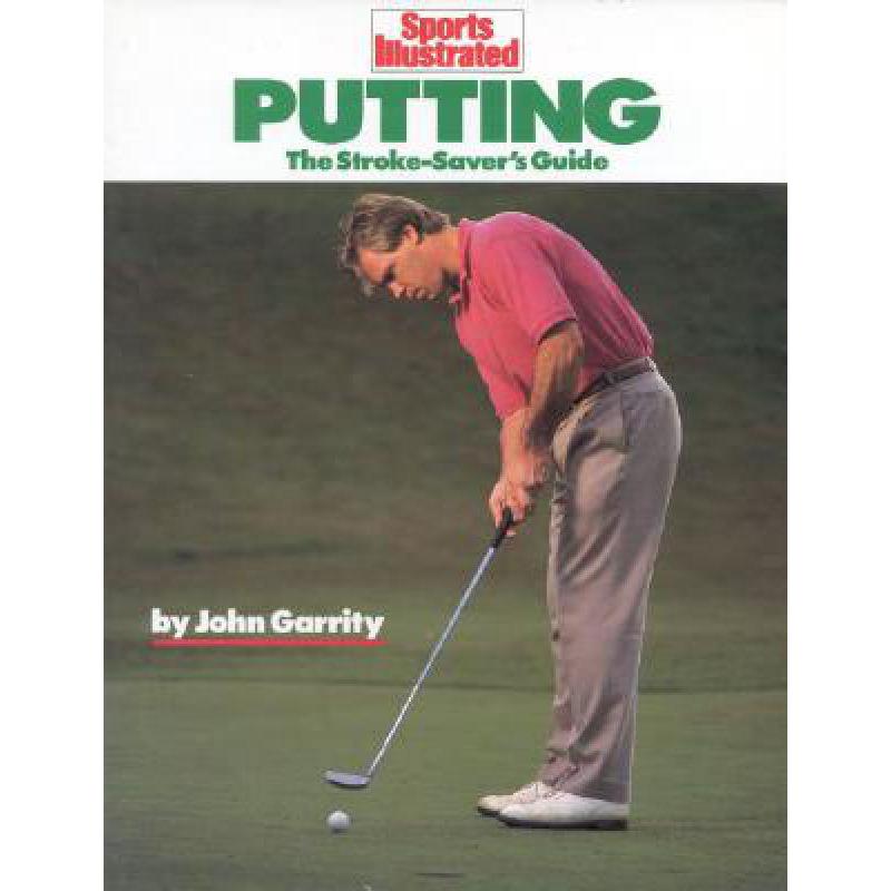 Putting: The Stroke-Savers Guide