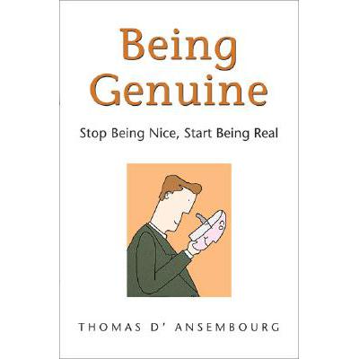 Being Genuine: Stop Being Nice, Start Being ...
